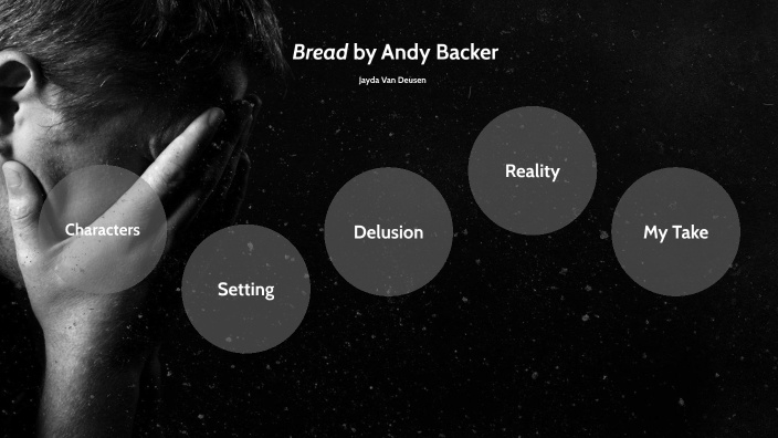 "Bread" by Andy Backer by Jayda VanDeusen on Prezi