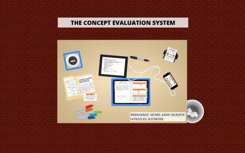 THE CONCEPT EVALUATION SYSTEM by rap fernandez on Prezi