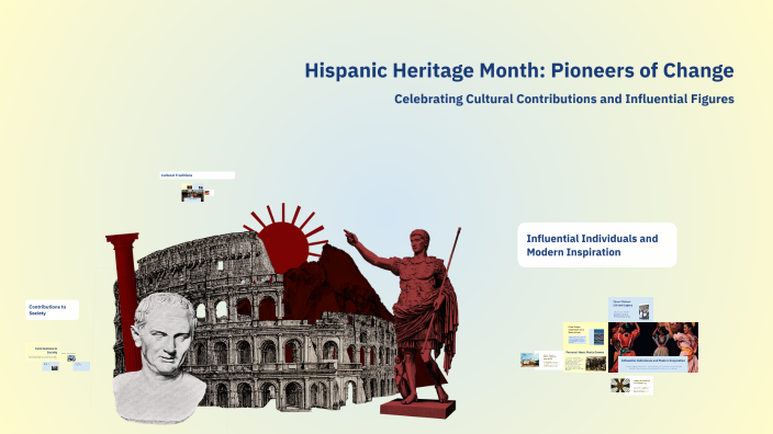 Hispanic Heritage Month: Pioneers of Change by Tree S. on Prezi
