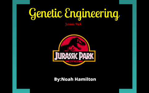 Genetic Engineering in Jurassic Park by noah hamilton on Prezi
