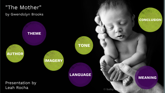 The Mother by Gwendolyn Brooks by Leah Rocha on Prezi