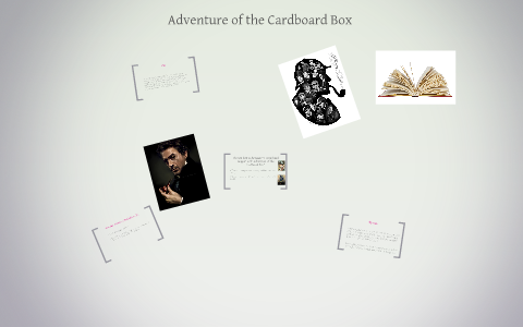 Adventure of the Cardboard Box by on Prezi