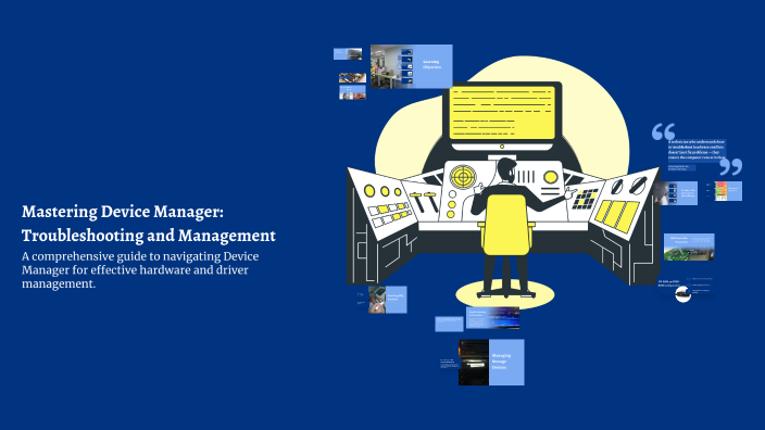 Mastering Device Manager: Troubleshooting and Management by Tristan Feliciano on Prezi
