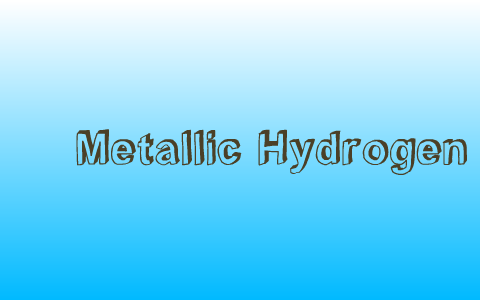 Metallic Hydrogen: The science and properties of one messed up element ...