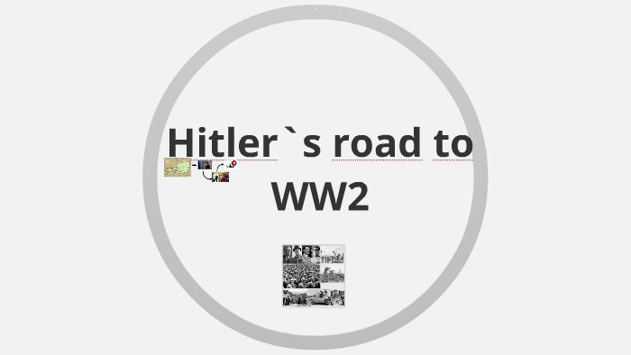 hitlers road to WW2 by lucas gonzalez rojas on Prezi