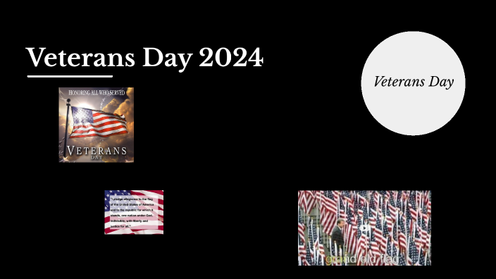 Veterans Day 2024 by Chad Davidson on Prezi