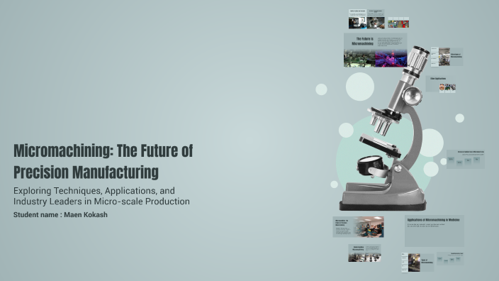 Micromachining: The Future of Precision Manufacturing by Maen Kokash on Prezi