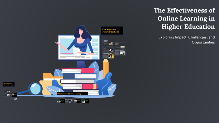 The Effectiveness of Online Learning in Higher Education by . . on Prezi