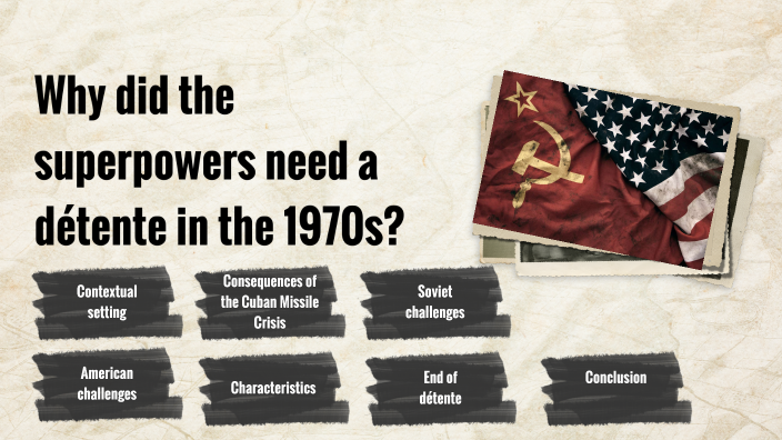 The Cold War and Détente - 1970s by Sofiyah Rasool on Prezi