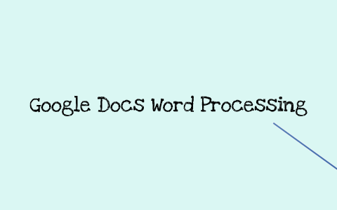 Google Docs Word Processing by Christopher Schoenherr on Prezi