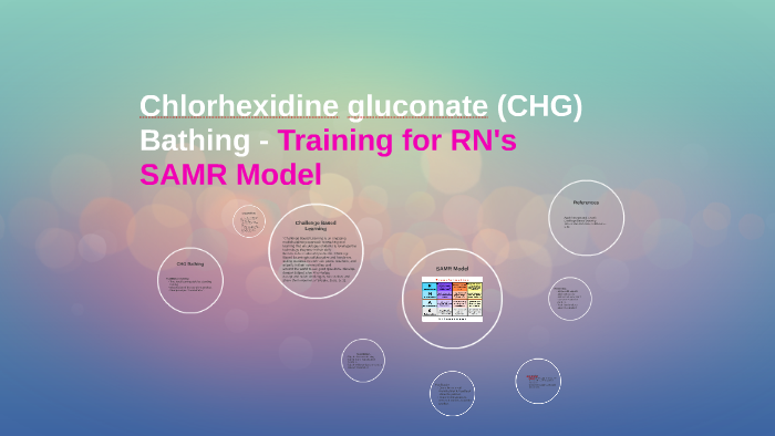 Chlorhexidine gluconate (CHG) Bathing by amanda warmoth on Prezi