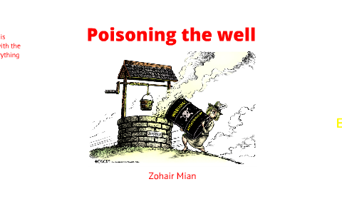 Fallacies- Poisoning the well by zohair mian on Prezi