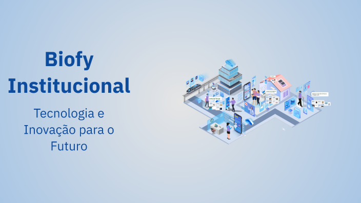 Biofy Institucional by FELIPE ARAUJOFX on Prezi