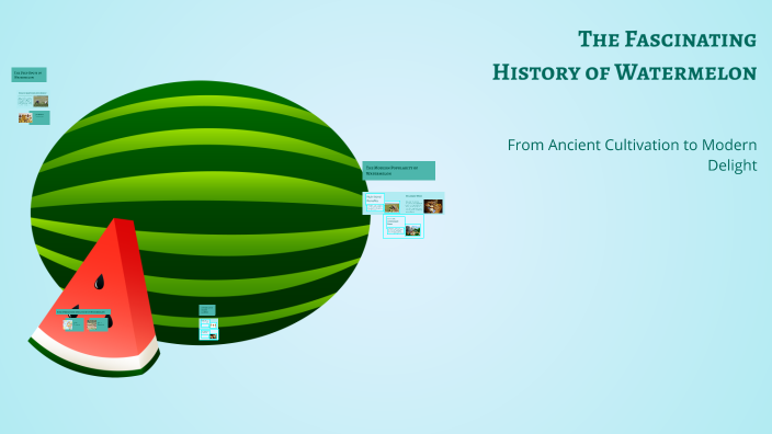 The Fascinating History of Watermelon by kayne gajah on Prezi