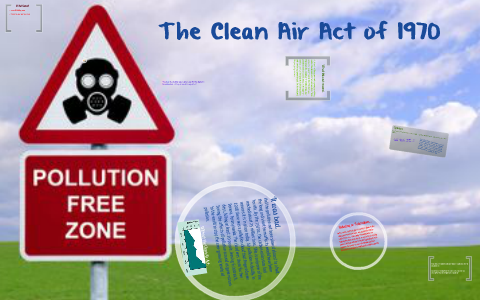 The Clean Air Act of 1970 by James Valentine on Prezi