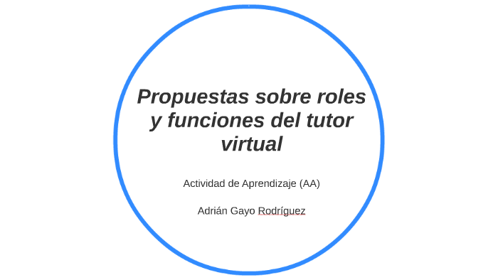 Propuestas sobre roles y funciones del tutor virtual by Adrián Gayo on Prezi