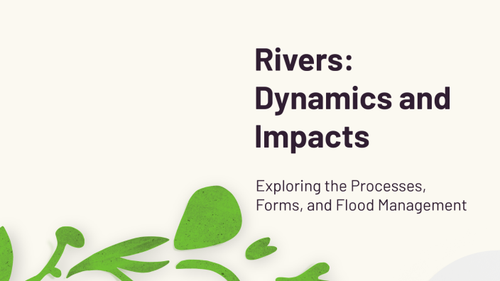 Rivers: Dynamics and Impacts by Jago Veale on Prezi
