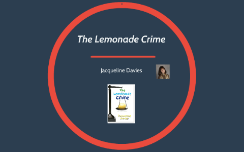 The Lemonade Crime by g k on Prezi