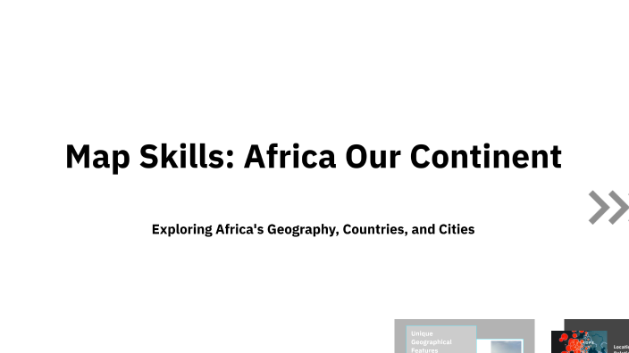 Map Skills: Africa Our Continent by ORATILE PULE on Prezi