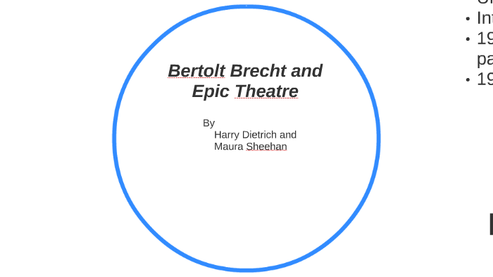 Bertolt Brecht and Epic Theatre by Jane Doe on Prezi