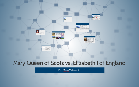 Mary Queen of Scots vs. Elizabeth I by on Prezi