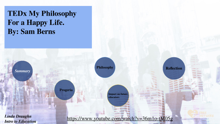 My Philosophy for A Happy Life by: Sam Berns by Linda Draughn on Prezi