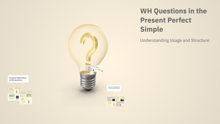 WH Questions in the Present Perfect Simple by nissrine abidi on Prezi