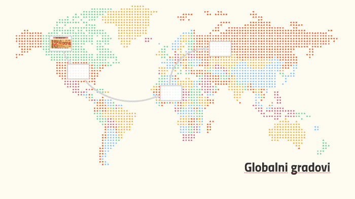 Globalni gradovi by Mila Rubezic on Prezi
