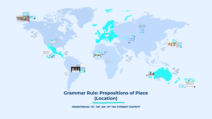 Grammar Rule: Prepositions of Place (Location) by Carlos Rojas on Prezi