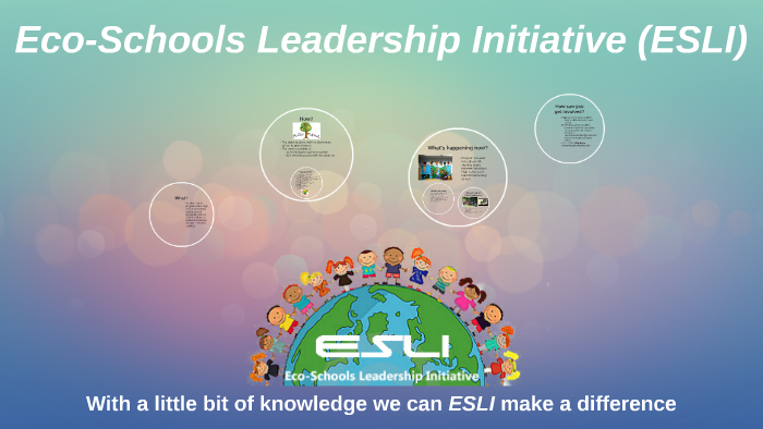 Eco-Schools Leadership Initiative (ESLI) by Talia Schmitt on Prezi