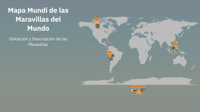 Mapa Mundi de las Maravillas del Mundo by freddy on Prezi