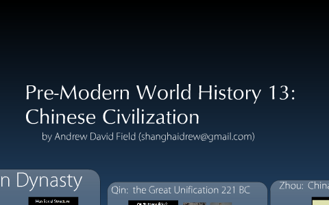 Pre-Modern World History 13: Chinese Civilization by Andrew Field on Prezi
