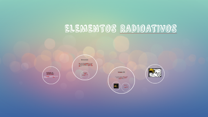 ELEMENTOS RADIOATIVOS by Diego lemos de Oliveira on Prezi