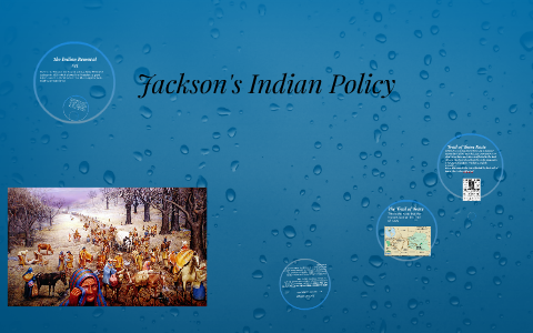 Jackson's Indian Policy by Hana Wilcox on Prezi