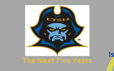 ETSU: The Next Five Years by Kristen Pierce on Prezi