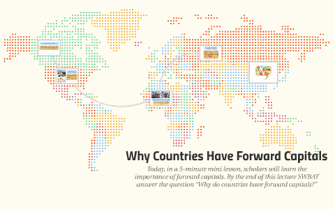 Why Countries Have Forward Capitals by madison myles on Prezi