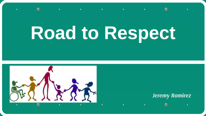 Rode to Respect by Jeremy Ramirez on Prezi