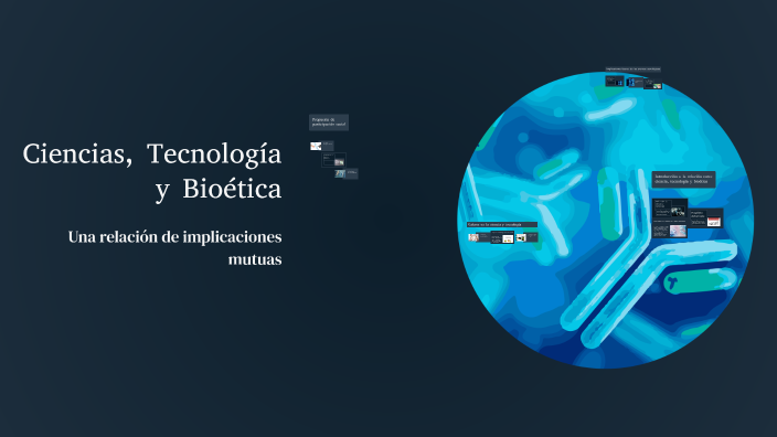 Ciencias, Tecnología y Bioética by Tomas Enzo on Prezi