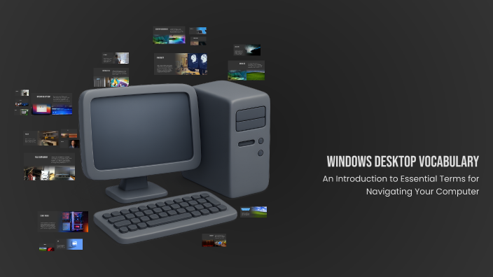 Windows Desktop Vocabulary by Jesse Palomo on Prezi