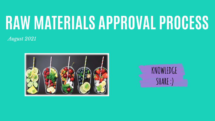 RAW MATERIALS APPROVAL PROCESS by Rebecca F on Prezi