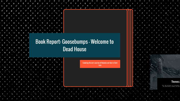 Book Report: Goosebumps - Welcome to Dead House by Omar Naaman on Prezi