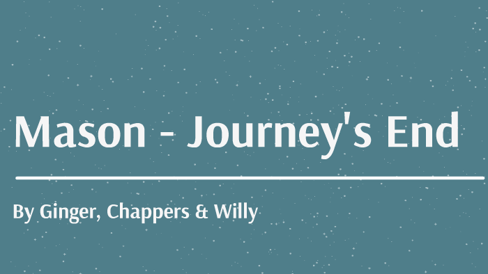 Mason - Journey's End by Ginger Jacob on Prezi