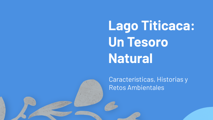 Lago Titicaca: Un Tesoro Natural by JESUS FERNANDO ALVAREZ LANDA on Prezi