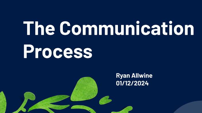 The Communication Process by Ryan Allwine on Prezi