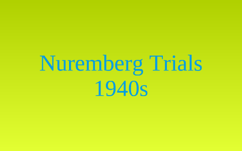 Nuremberg Trials by Falyn Strey on Prezi