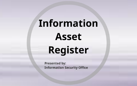 Information Asset Register by Louise Genevieve So on Prezi