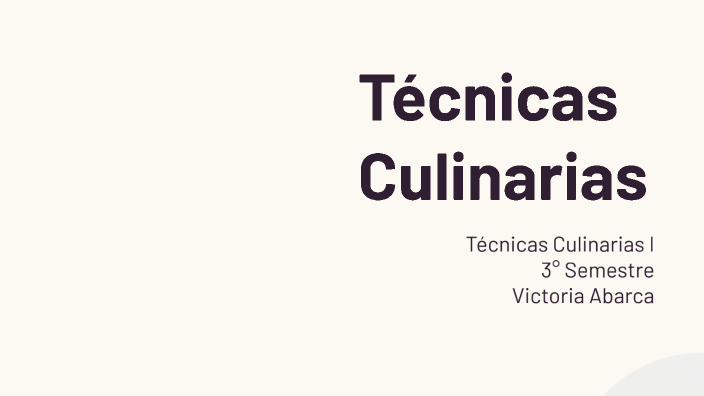 Clase 3- TÉCNICAS CULINARIAS I by victoria abarca on Prezi