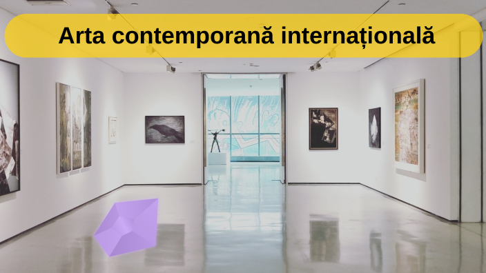 Arta contemporană internațională by Timofte Andreea on Prezi
