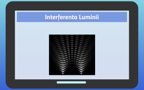 Interferenta Luminii by Tamas Daniel on Prezi