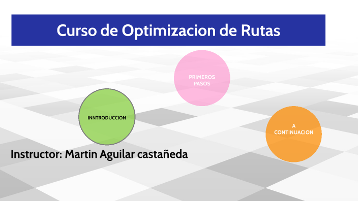 Curso de Optimizacion de Rutas by Martin Aguilar on Prezi